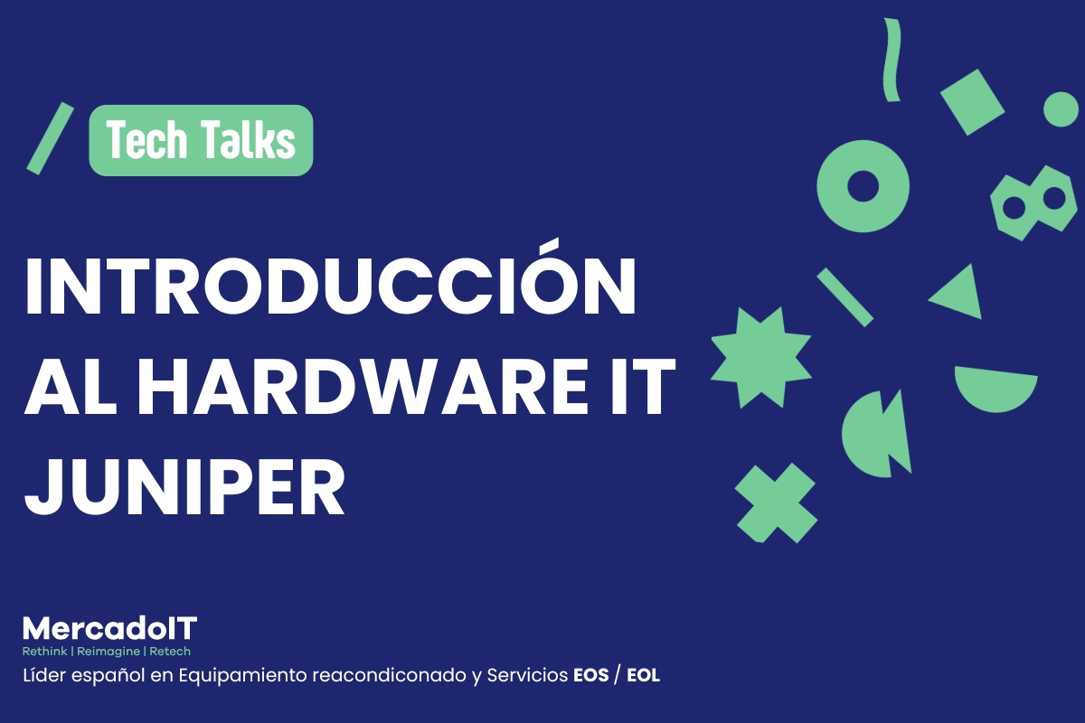 Introducción al hardware IT Juniper | MercadoIT